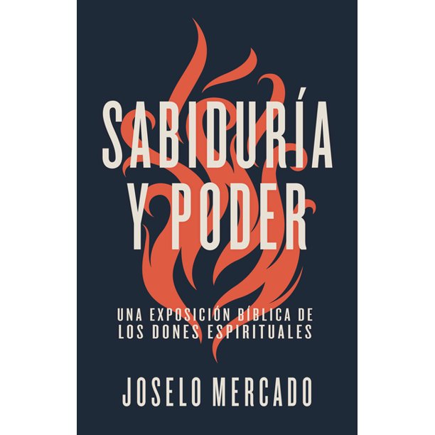 Sabiduría Y Poder : Una Exposición Bíblica de Los Dones Espirituales ...