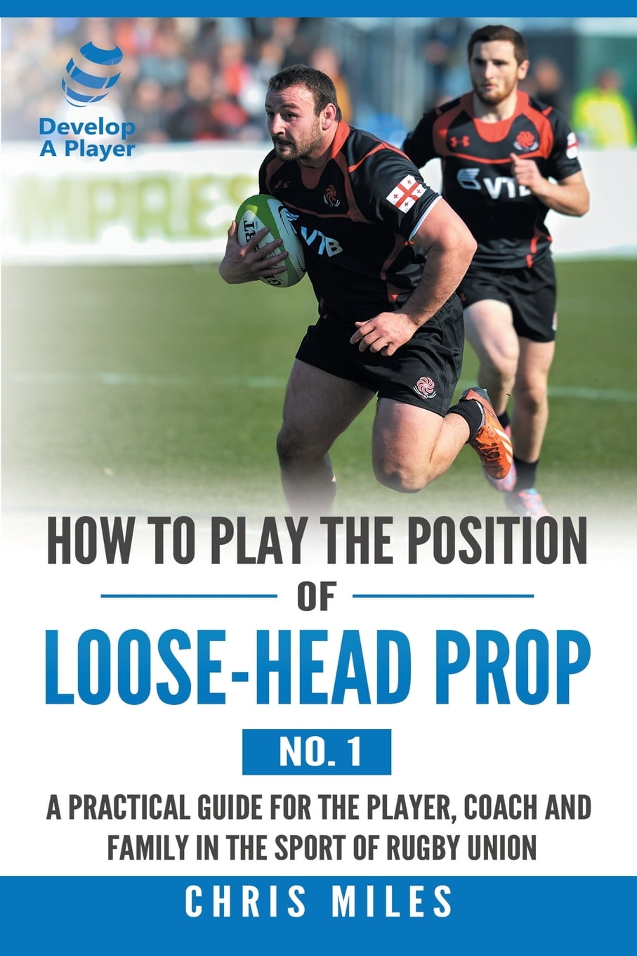 How to Play the Position of Loose-Head Prop (No. 1) : A Practicl Guide ...