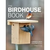 The Book of Birdhouse Plans: 11 DIY Bird House Building Ideas You Can ...