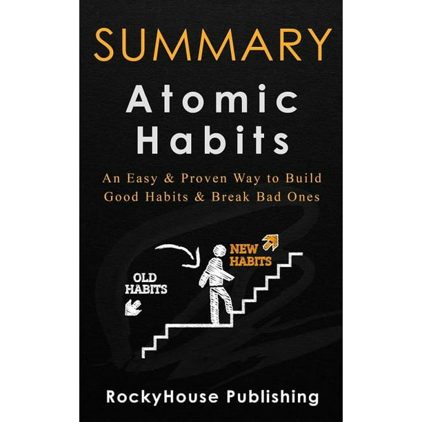 Summary: Atomic Habits an Easy & Proven Way to Build Good Habits ... Summary: Atomic Habits an Easy & Proven Way to Build Good Habits ...