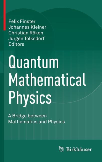 Quantum Mathematical Physics : A Bridge Between Mathematics and Physics ...