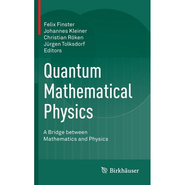 Quantum Mathematical Physics : A Bridge Between Mathematics and Physics ...