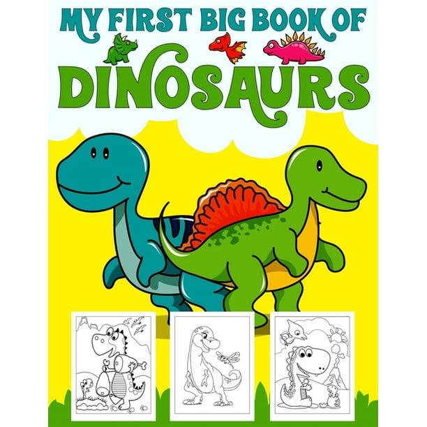 My First Big Book Of Dinosaurs : Big Dinosaur Coloring Book for Kids ...