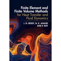 Finite Element and Finite Volume Methods for Heat Transfer and Fluid Dynamics, (Hardcover ...