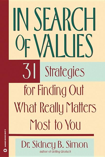 In Search of Values : 31 Strategies for Finding Out What Really Matters ...