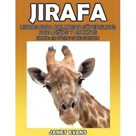 Jirafa: Libros Para Colorear Superguays Para Ninos y Adultos (Bono: 20 ...
