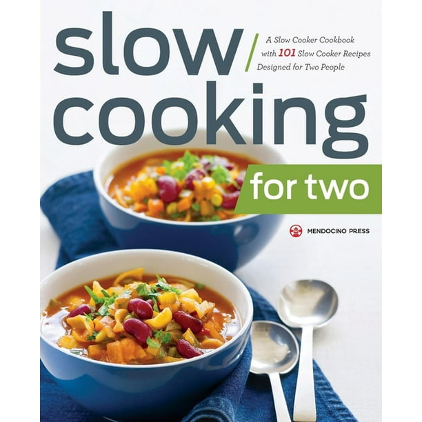 Slow Cooking for Two: A Slow Cooker Cookbook with 101 Slow Cooker ...