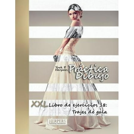 Pr ctica Dibujo - XXL Libro de ejercicios 18: Trajes de gala (R ctica Dibujo - XXL Libro de ...