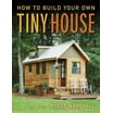 How to Build Your Own Tiny House, (Paperback) - Walmart.com
