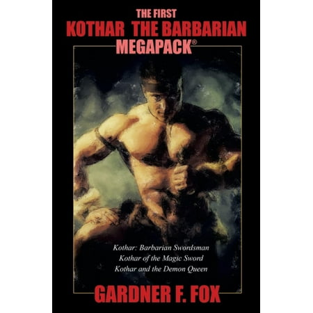 The First Kothar the Barbarian MEGAPACK(R): 3 Sword and Sorcery Novels ...