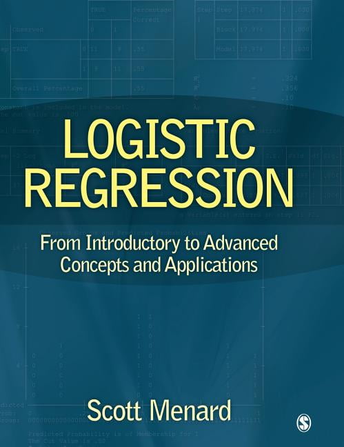 Logistic Regression : From Introductory to Advanced Concepts and ...
