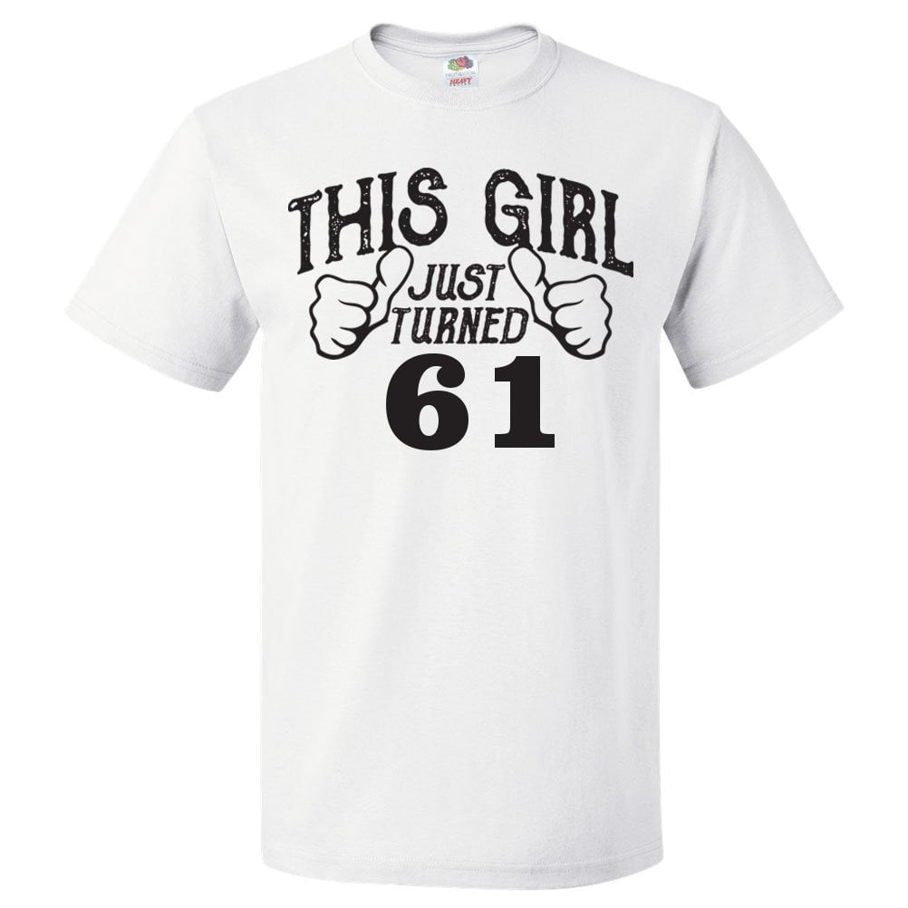 61st Birthday Gift For 61 Year Old This Girl Turned 61 T Shirt Gift ...