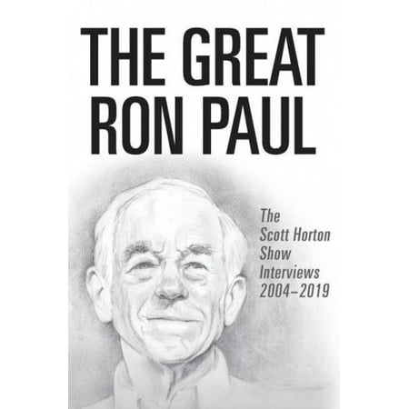The Great Ron Paul: The Scott Horton Show Interviews 2004-2019 | Walmart Canada