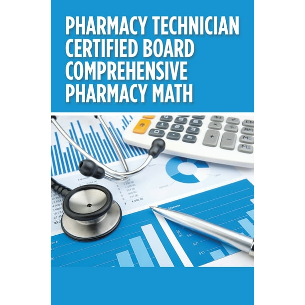 Pharmacy Technician Certified Board Comprehensive Pharmacy Math ...