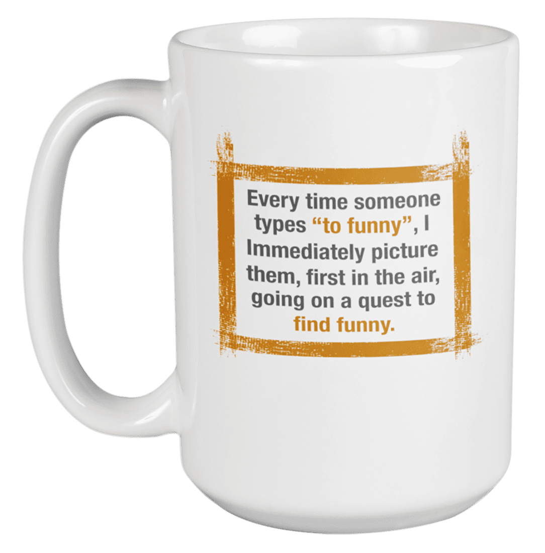 Funny and Relatable Meme, Quote Coffee & Tea Gift Mug (15oz) - Walmart.com