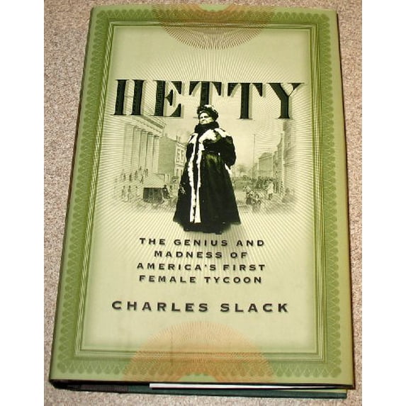 Pre-Owned Hetty: The Genius and Madness of America's First Female ...