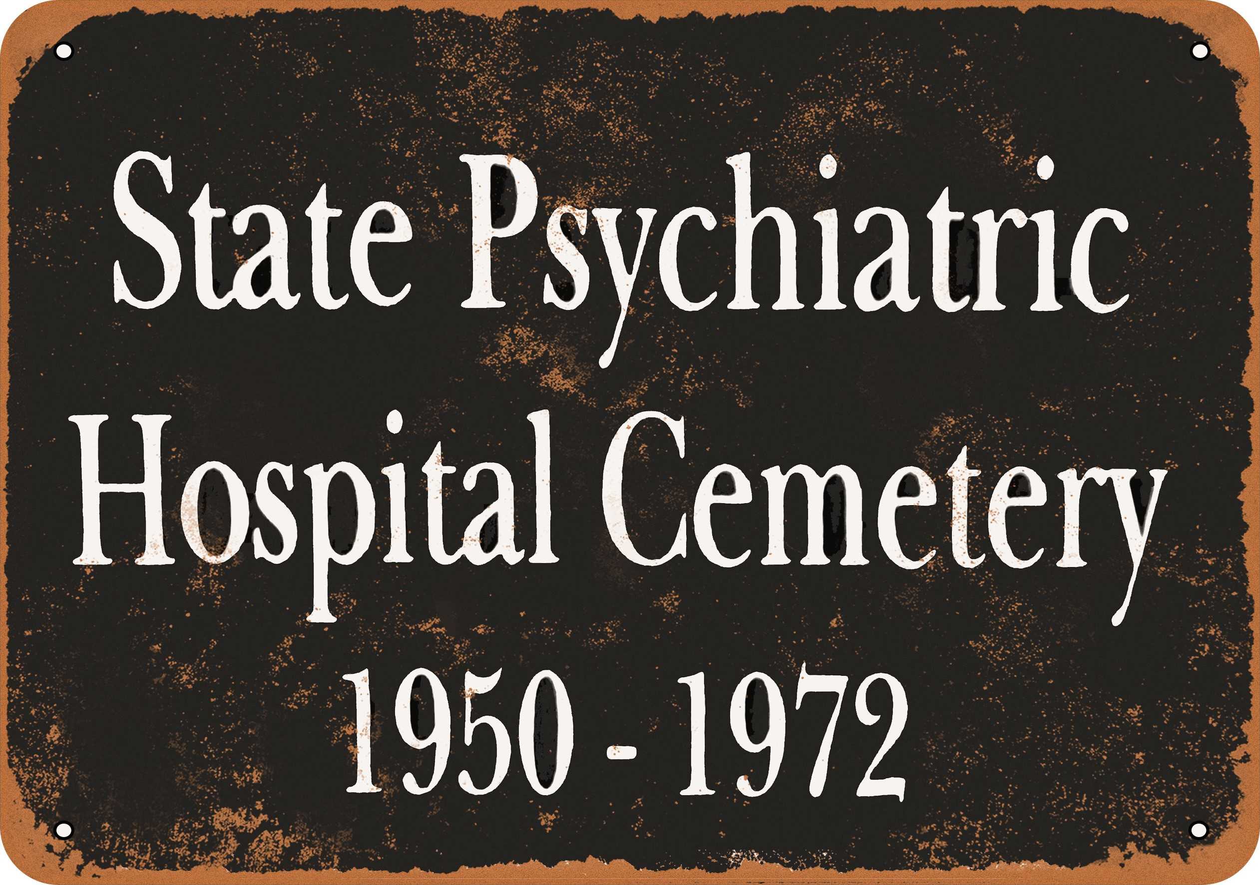 7 x 10 METAL SIGN - 1972 State Psychiatric Hospital Cemetery - Vintage ...