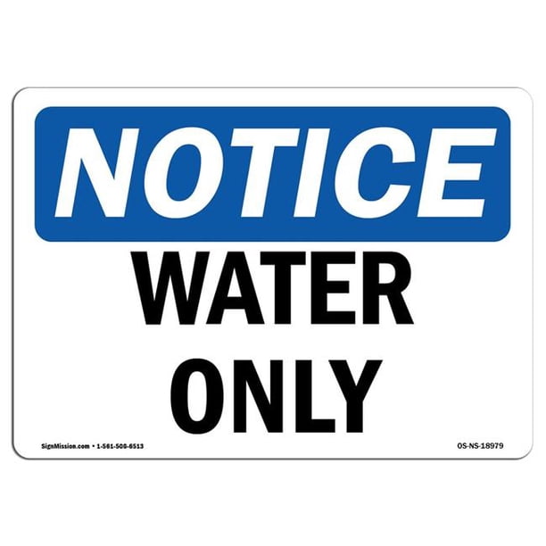 SignMission OS-NS-D-710-L-18979 Notice Water Only OSHA Sign - Walmart.ca