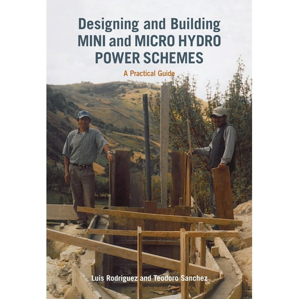 Designing and Building Mini and Micro Hydro Power Schemes (Paperback ...