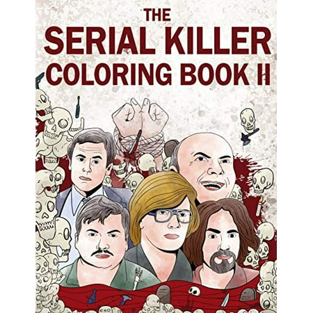 The Serial Killer Coloring Book II: An Adult Coloring Book Full of ...