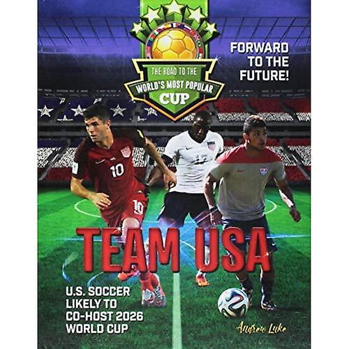 Team USA: The Road to the­ World's Most Popular Cup (Road to the World ...