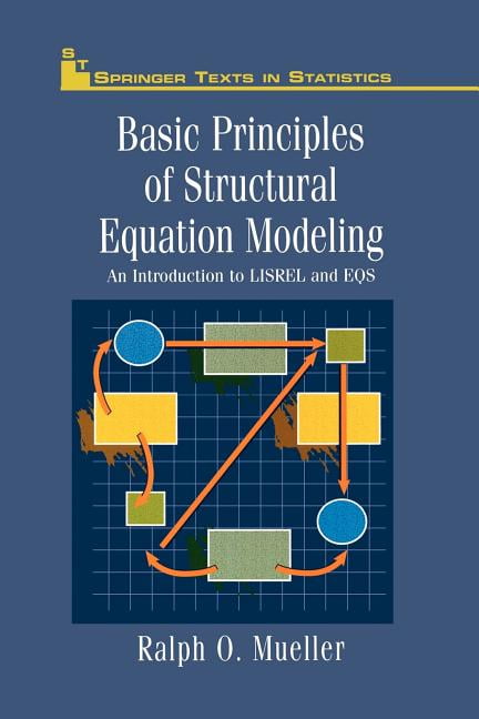 Springer Texts in Statistics: Basic Principles of Structural Equation Modeling : An Introduction ...