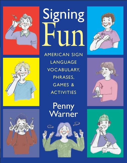 Signing Fun : American Sign Language Vocabulary, Phrases, Games, and ...