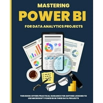 Mastering Microsoft Power BI: Expert techniques for effective data analytics and business ...