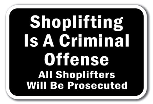 Shoplifting Is A Criminal Offense All Shoplifters Will Be Prosecuted ...