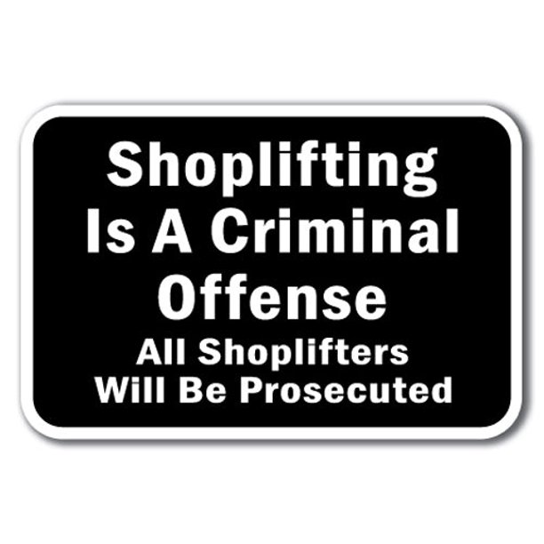 Shoplifting Is A Criminal Offense All Shoplifters Will Be Prosecuted ...