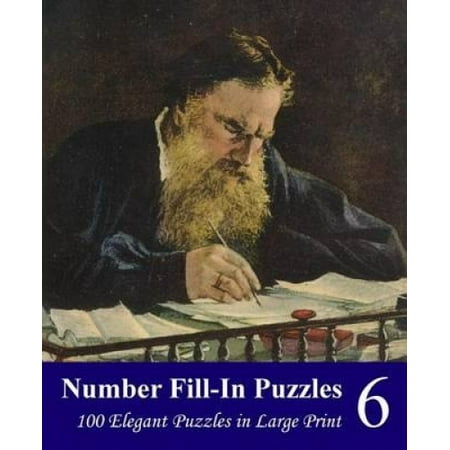 Number Fill-In Puzzles 6: 100 Elegant Puzzles in Large Print (Number ...