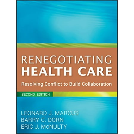 Renegotiating Health Care: Resolving Conflict to Build Collaboration ...