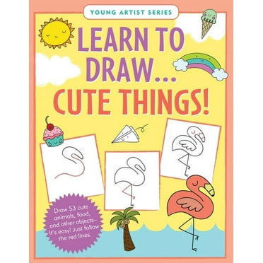 How To Draw 101 Cute Stuff For Kids: Easy Step-by-Step Guide Book ...
