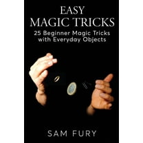 Close-Up Magic Easy Magic Tricks: 25 Beginner Magic Tricks with ...