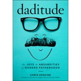Daditude : The Joys & Absurdities of Modern Fatherhood (Hardcover ...