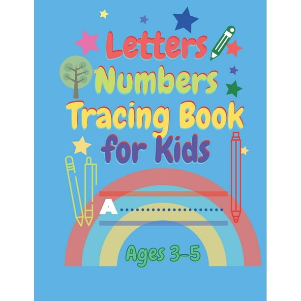 Letters Numbers Tracing Book for Kids Ages 3-5: Preschool writing ...