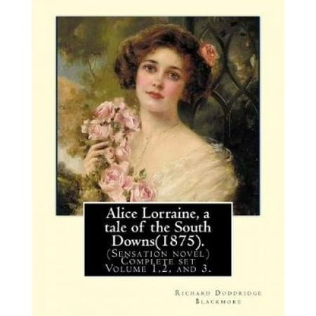 Alice Lorraine, a tale of the South Downs(1875).in three volume By ...