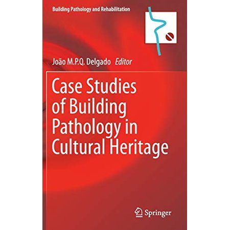 Case Studies of Building Pathology in Cultural Heritage (Building ...