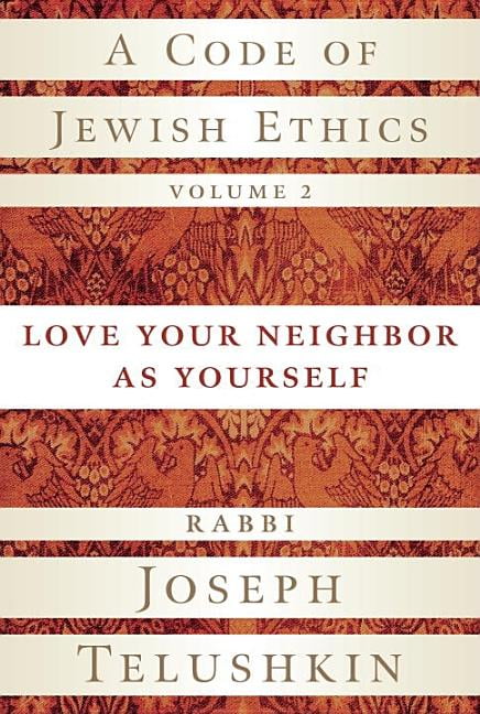 Code of Jewish Ethics: A Code of Jewish Ethics, Volume 2 : Love Your ...
