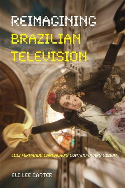 Pre-Owned Reimagining Brazilian Television : Luiz Fernando Carvalho's ...