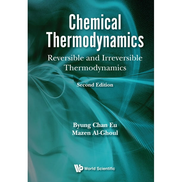 Chemical Thermodynamics: Reversible and Irreversible Thermodynamics ...