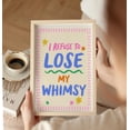 Affixzi Whimsy Quote Art Print, I Refuse to Lose My Whimsy Poster ...