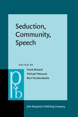 Seduction, Community, Speech: A Festschrift For Herman Parret ...