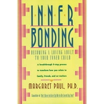 The Inner Bonding Workbook: Six Steps to Healing Yourself and ...