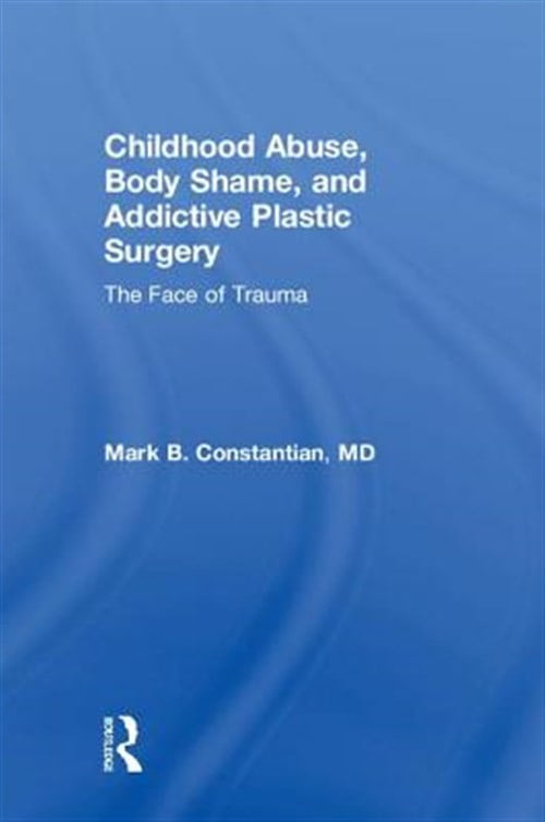Pre-Owned Childhood Abuse, Body Shame, and Addictive Plastic Surgery ...
