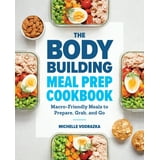 The Bodybuilding Meal Prep Cookbook : Macro-Friendly Meals to Prepare ...