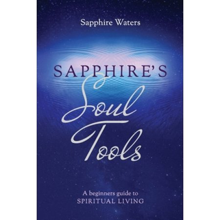 Sapphire's Soul Tools: A beginners guide to Spiritual Living | Walmart ...