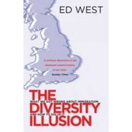 The Diversity Illusion: How Immigration Broke Britain and How to Solve ...