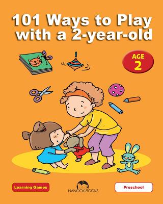 101 Ways To Play With A 2 year old Educational Fun For Toddlers And 101 Ways To Play With A 2 year old Educational Fun For Toddlers And