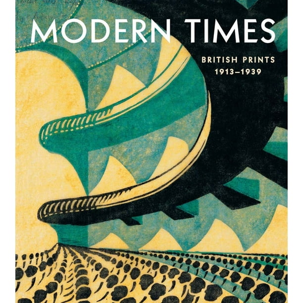 Modern Times : British Prints, 1913-1939 (Hardcover) - Walmart.com